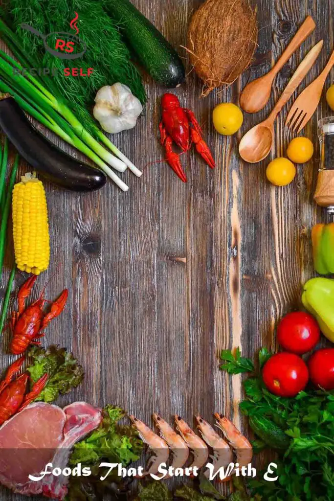 22+ Foods That Start With E (Recipes Included) | Recipe Self